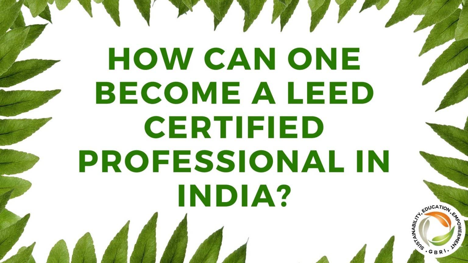 LEED Certification in India: Your Path to Green Success | GBRI