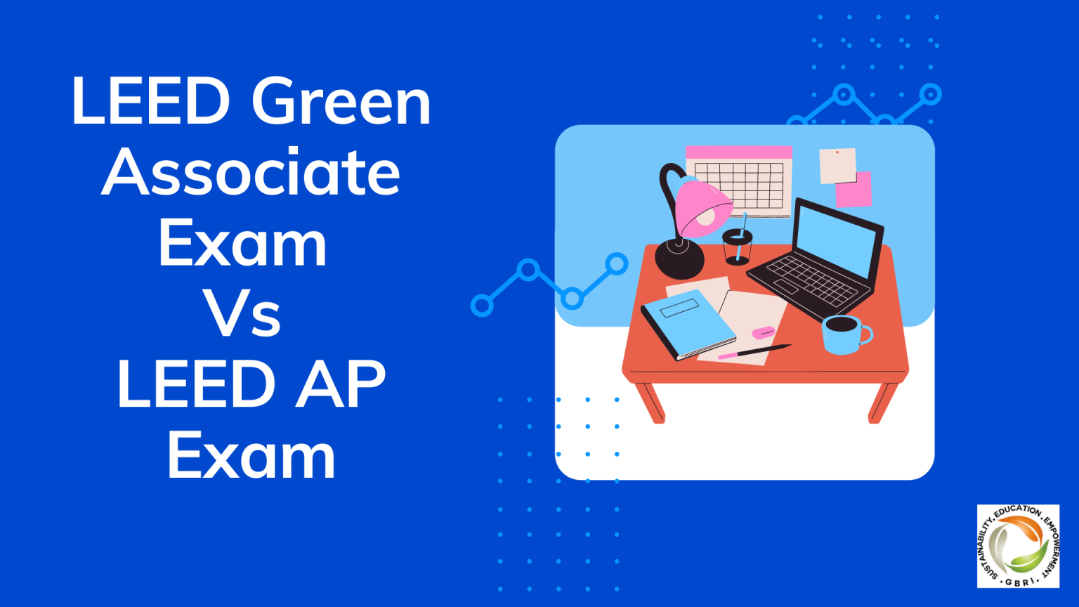 LEED Green Associate vs LEED AP Exam Difficulty Guide | GBRI